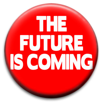 The Future Is Coming
