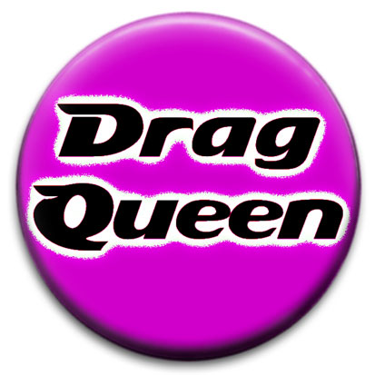 Drag Queen Badge